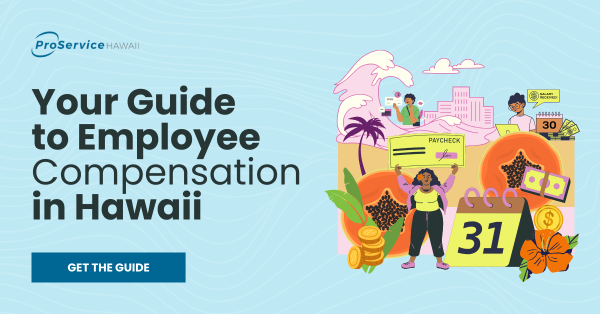 A Guide to Employee Compensation | ProService Hawaii A Guide to Employee Compensation | ProService Hawaii